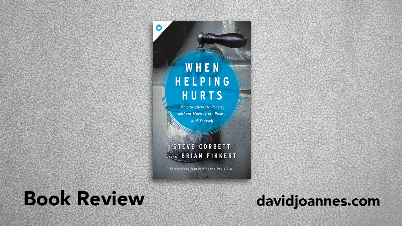 When Helping Hurts book review - David Joannes
