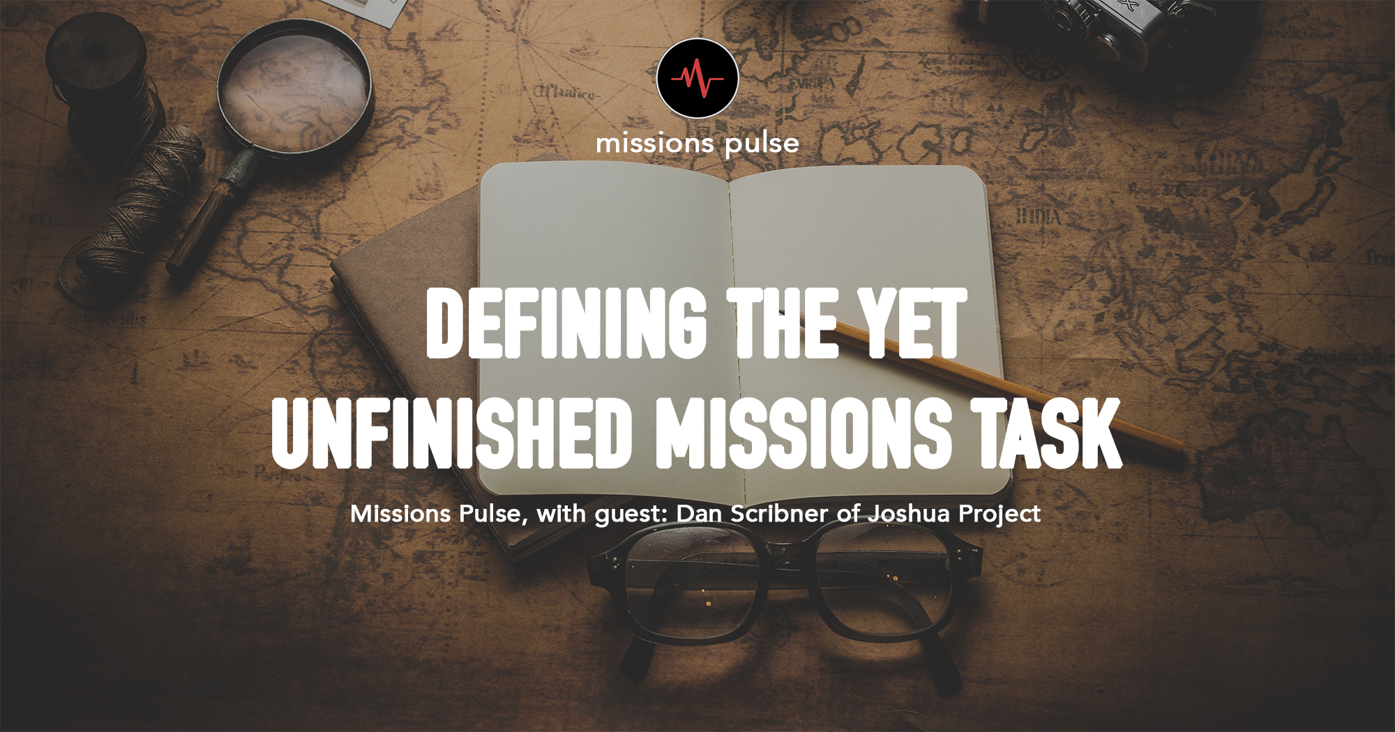 Missions Pulse 20: Dan Scribner - David Joannes