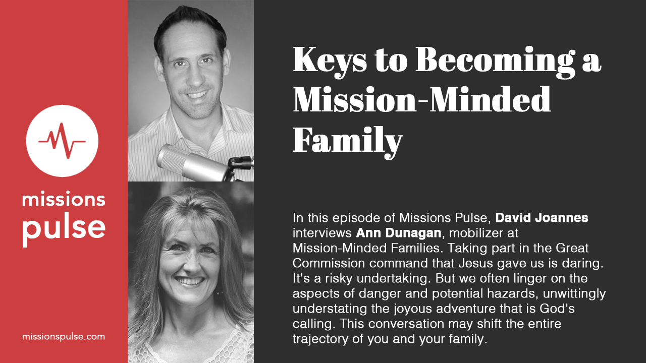 Missions Pulse 24: Ann Dunagan - David Joannes