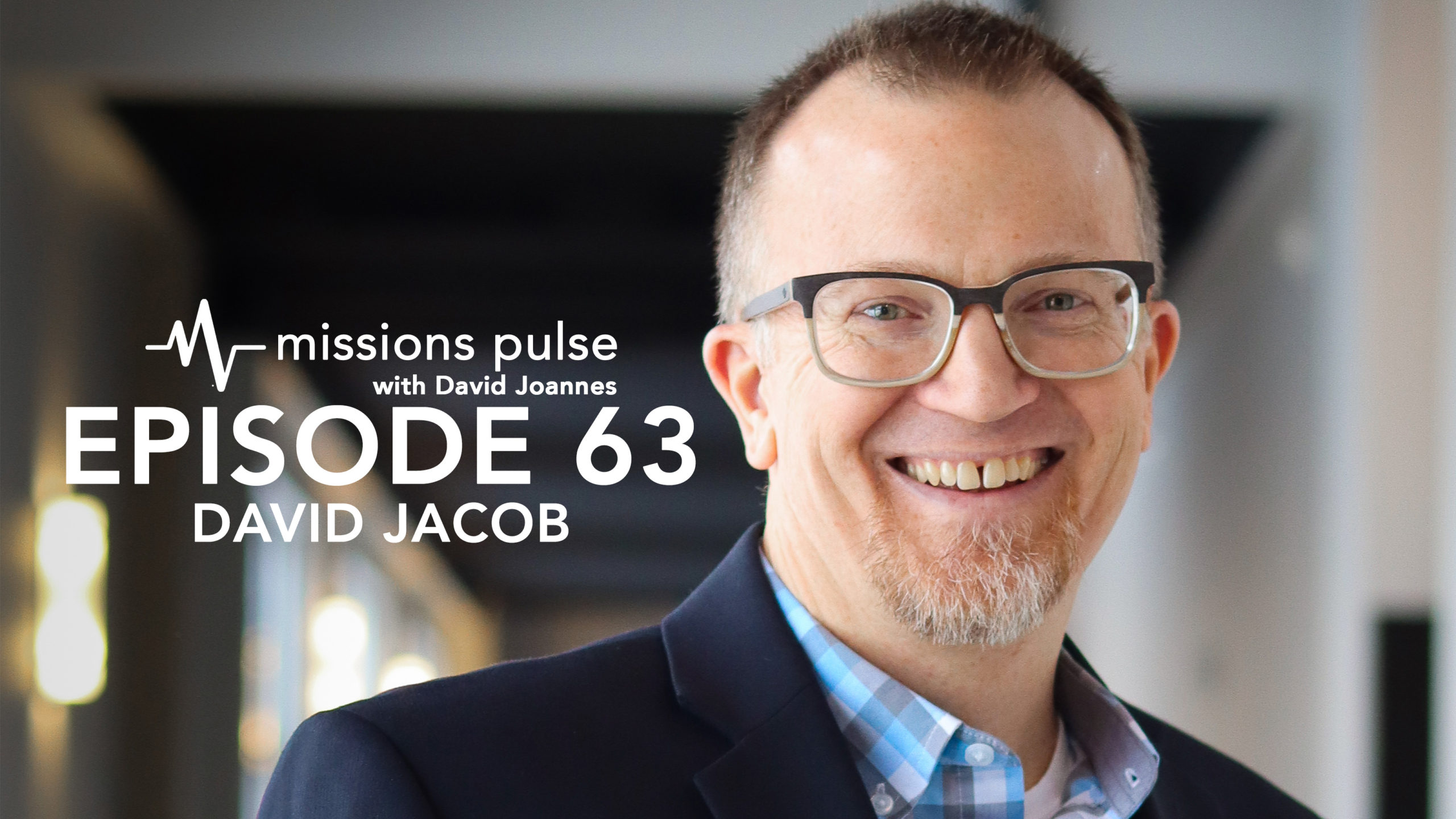Missions Pulse 63: David Jacob - David Joannes