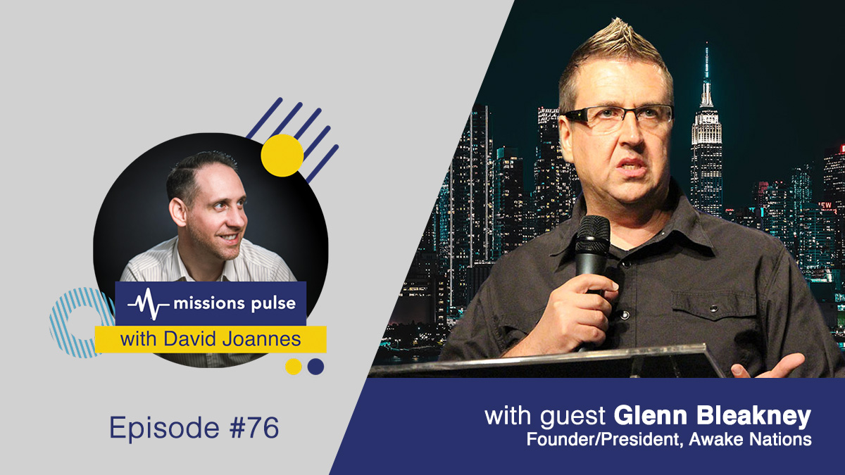 Missions Pulse episode 76: Glenn Bleakney - David Joannes